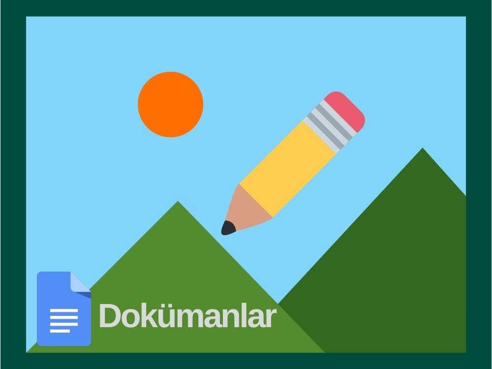 Google Dokümanlar’da Resim Nasıl Düzenlenir? – Onca Şey